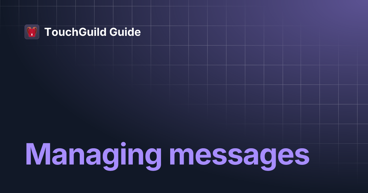 Managing messages | TouchGuild Guide