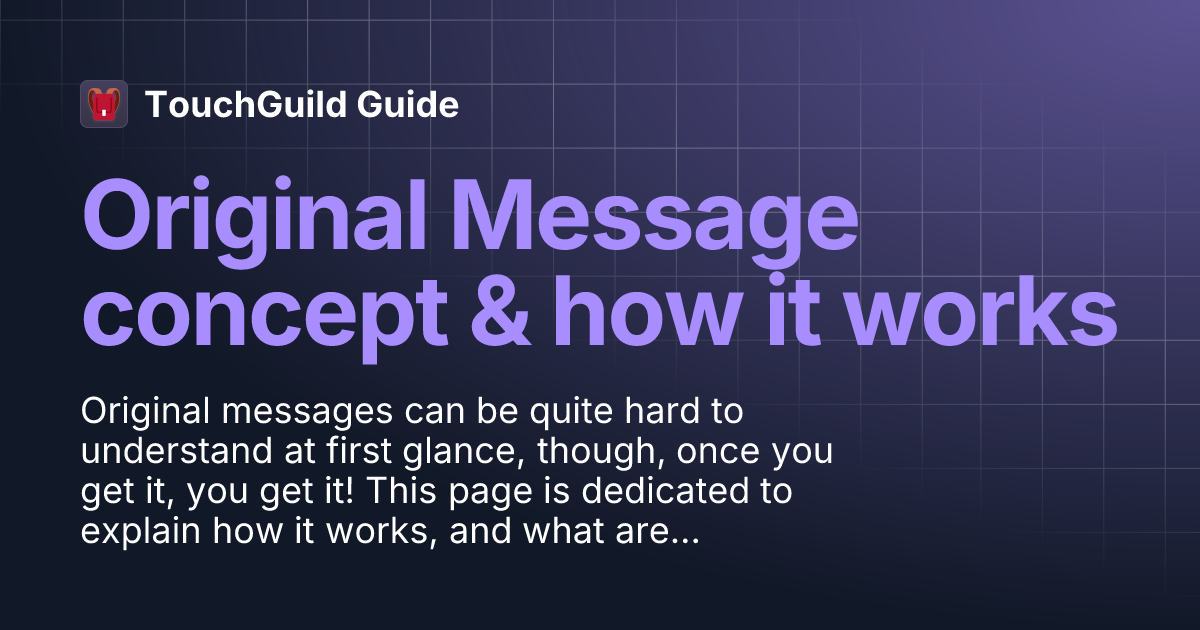 Original Message concept & how it works | TouchGuild Guide