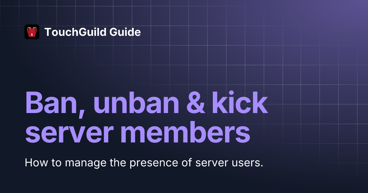 Ban, unban & kick server members | TouchGuild Guide Ban, unban & kick server members | TouchGuild Guide